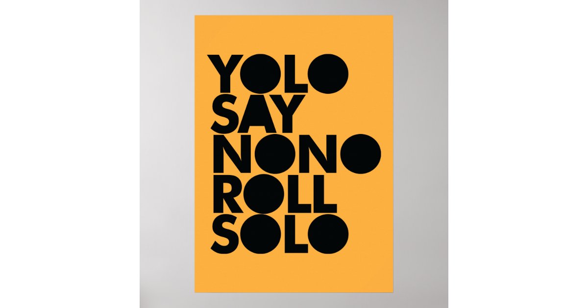 YOLO Roll Solo Filled Poster | Zazzle