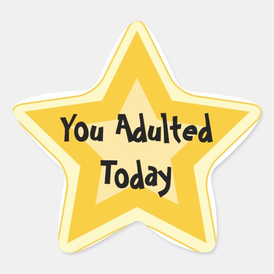 You Adulted Today - Sarcastic Gold Star Awards Star Sticker | Zazzle.com
