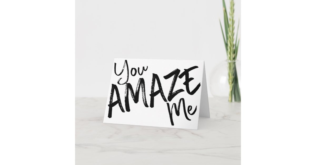 You AMAZE Me -- Congratulations Greeting Card | Zazzle