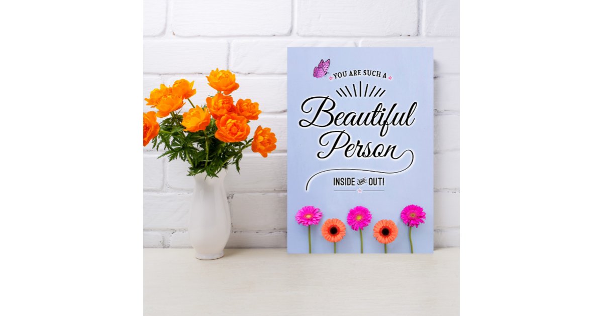 You Are a Beautiful Person, Inside and Out! Card | Zazzle
