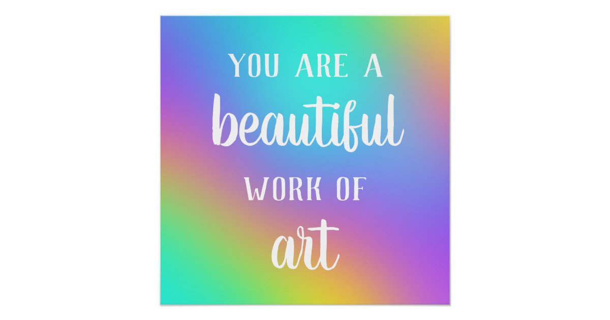 You Are A Beautiful Work of Art Colorful Poster | Zazzle