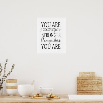 You are always stronger than you think you are poster | Zazzle