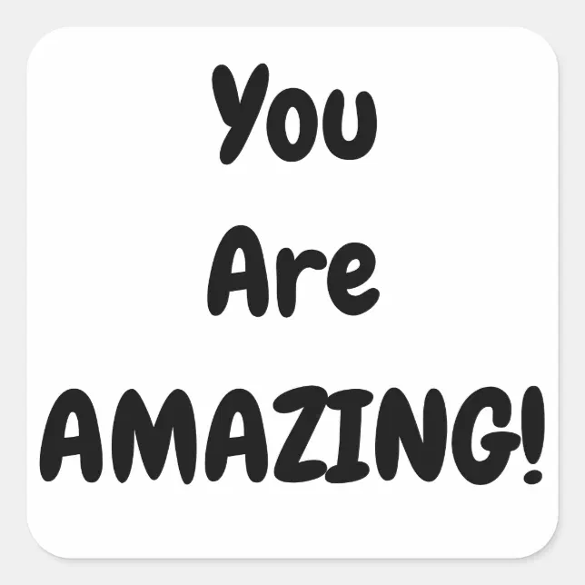 You Are Amazing Bold Black And White Square Sticker | Zazzle