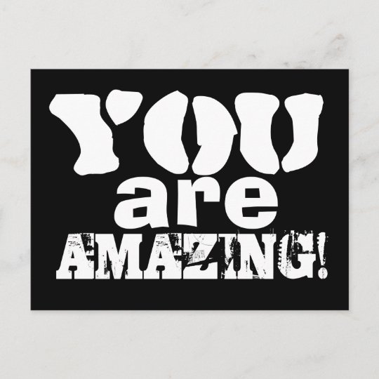 You are Amazing Inspirational Postcard | Zazzle.com