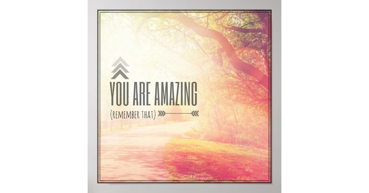 You Are Amazing Poster | Zazzle
