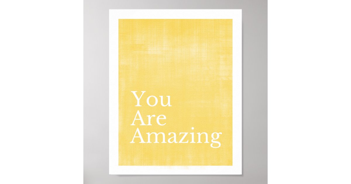 You Are Amazing Poster | Zazzle