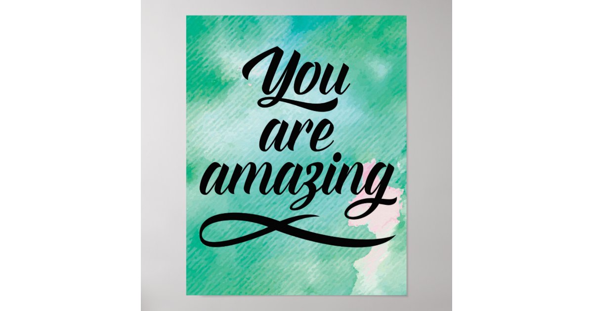 You Are Amazing Poster | Zazzle