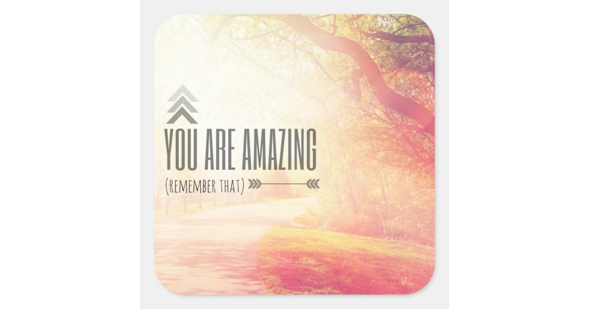 You Are Amazing Square Sticker | Zazzle