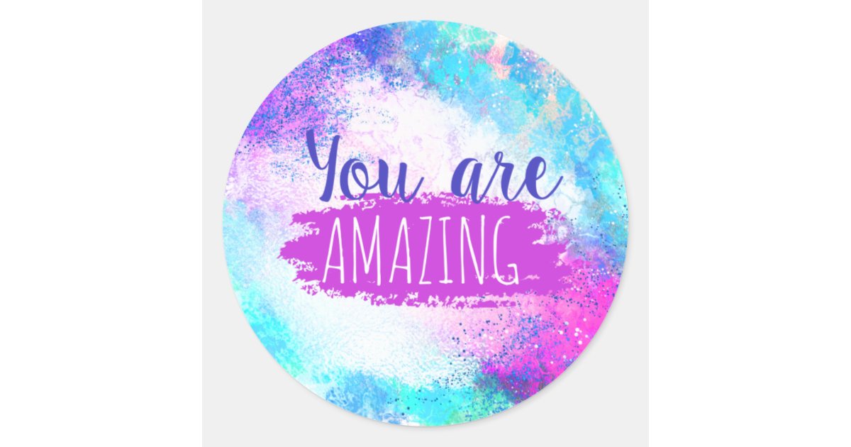 You Are Amazing Stickers | Zazzle