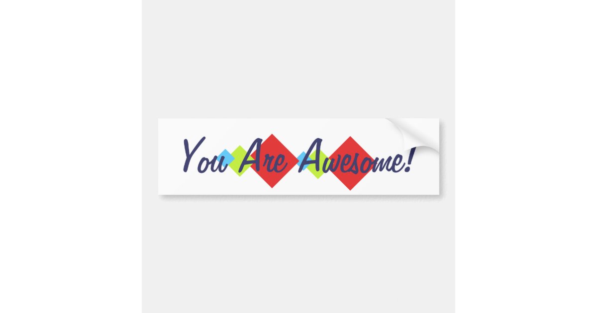You Are Awesome Bumper Sticker | Zazzle
