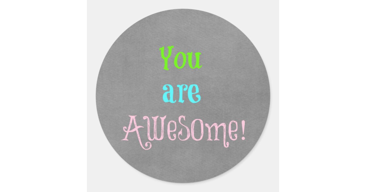 You are Awesome Quote Affirmation Classic Round Sticker | Zazzle