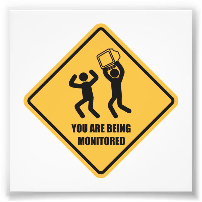 You Are Being Monitored Photo Print | Zazzle