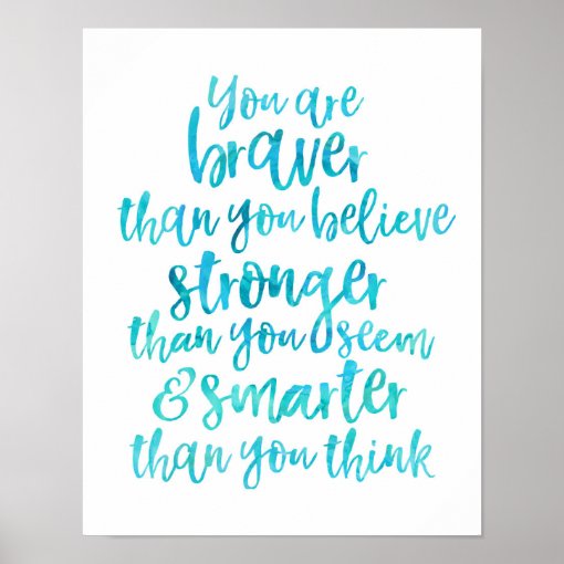 You are braver than you believe inspiring print | Zazzle