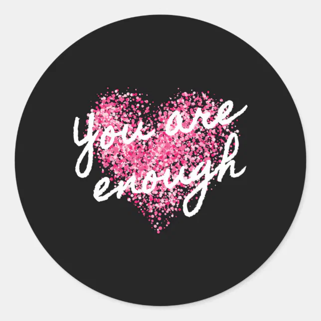 You Are Enough Inspirational Positive Affirmation Classic Round Sticker ...