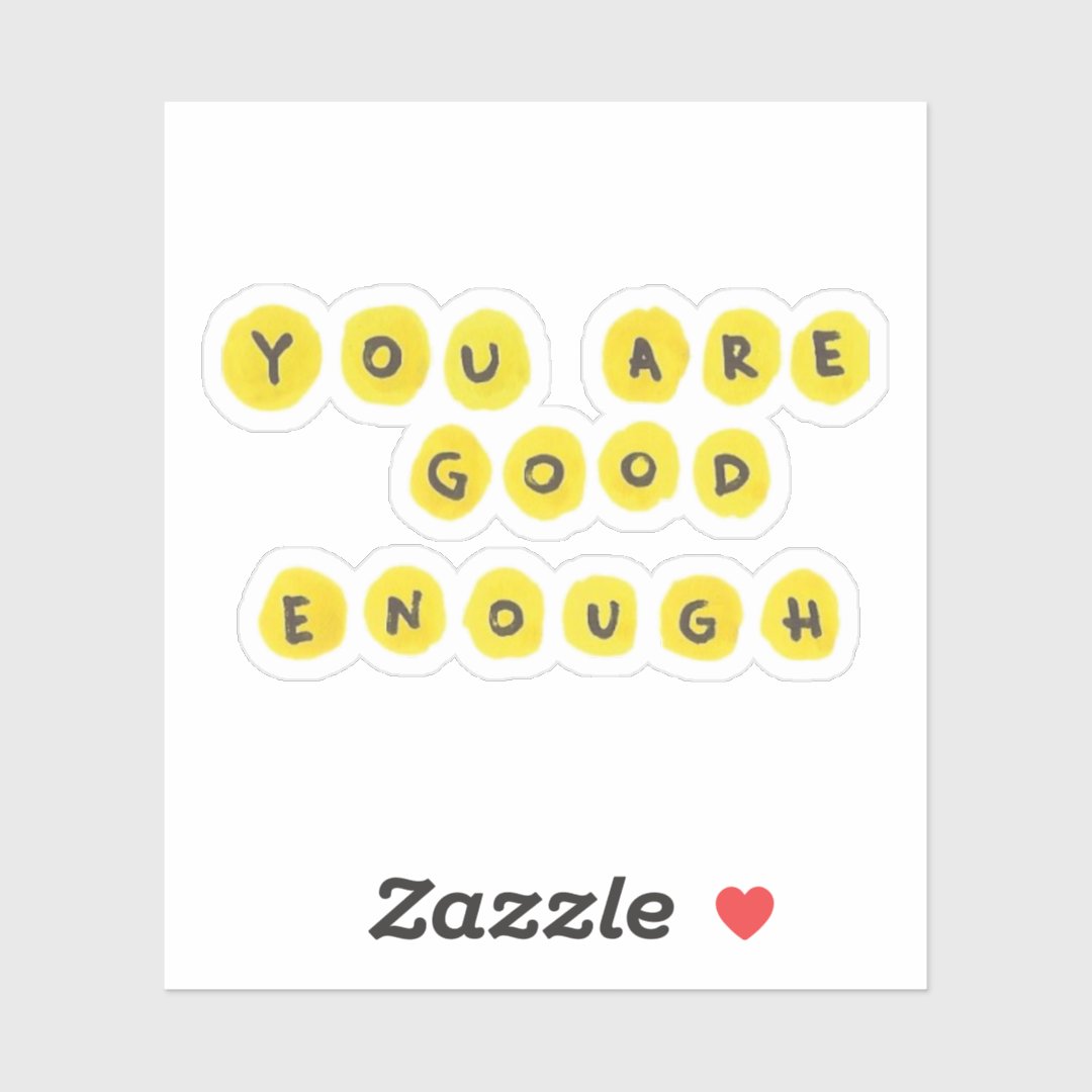 You are good enough sticker | Zazzle