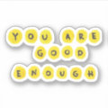 You are good enough sticker | Zazzle