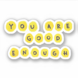 You are good enough sticker | Zazzle