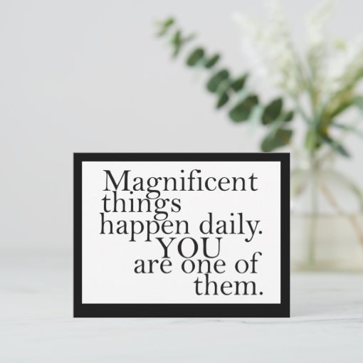 You are magnificent - Motivational Postcard | Zazzle
