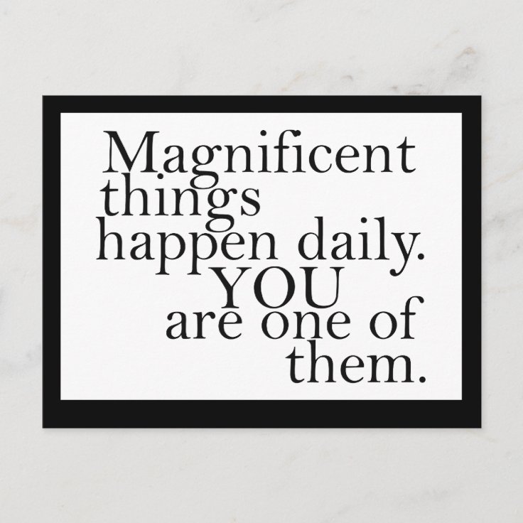 You are magnificent - Motivational Postcard | Zazzle