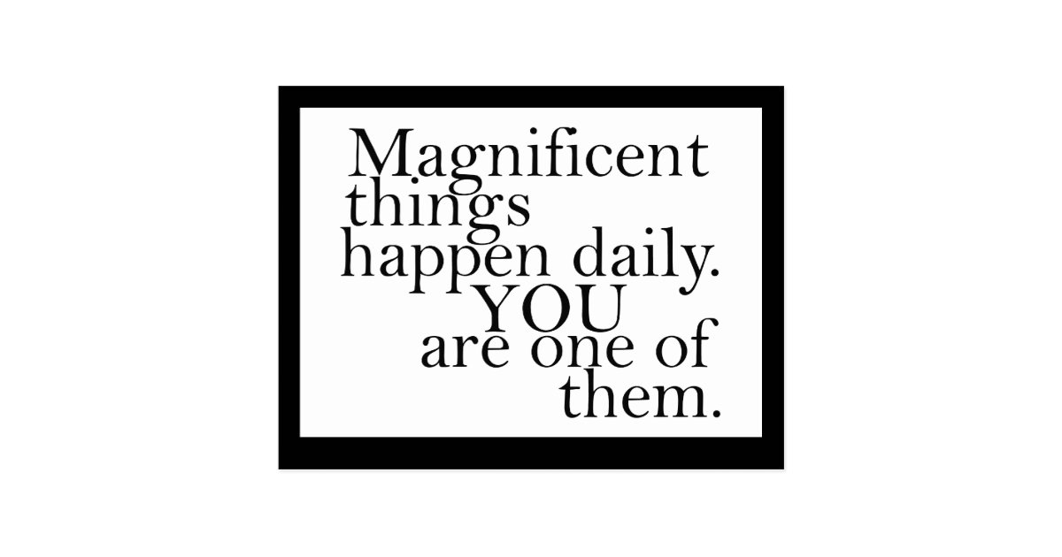 You are magnificent - Motivational Postcard | Zazzle.com
