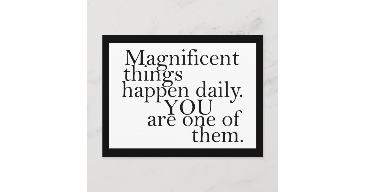 You are magnificent - Motivational Postcard | Zazzle.com