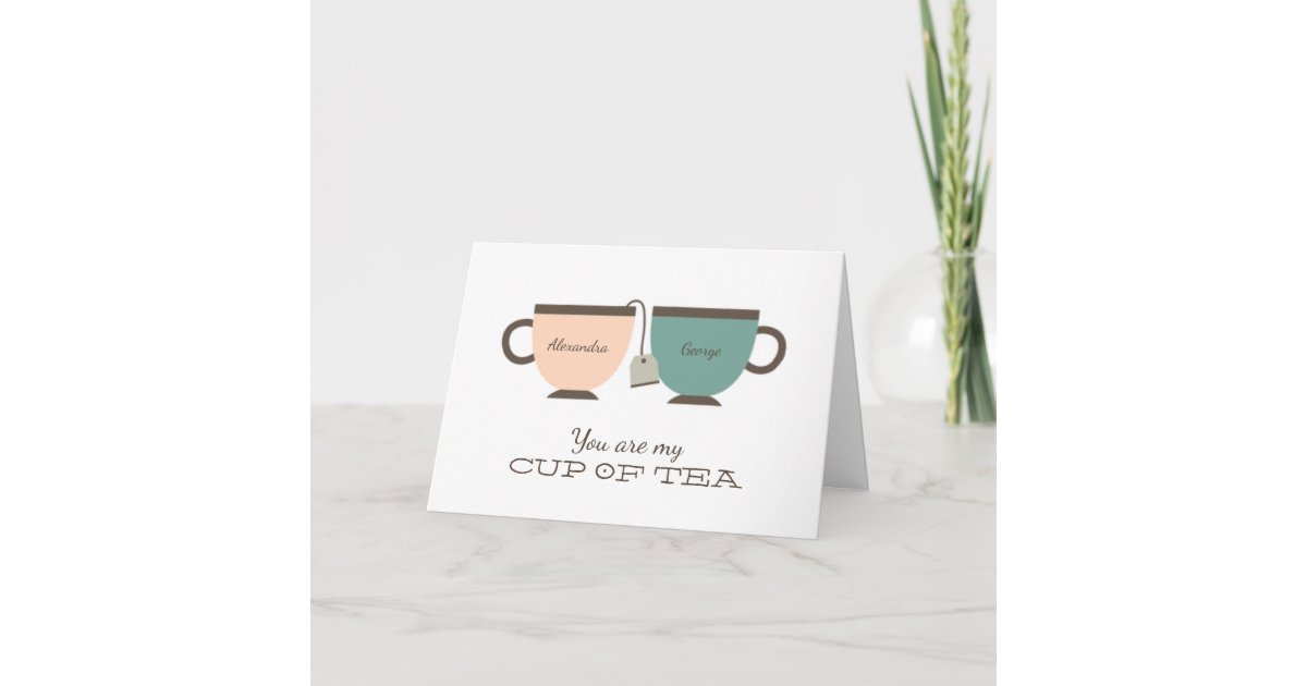 You Are My Cup of Tea Valentine's Day Love Card | Zazzle