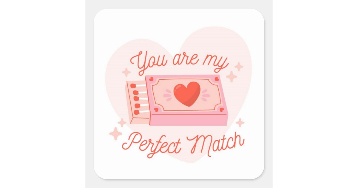 You are my perfect match square sticker | Zazzle