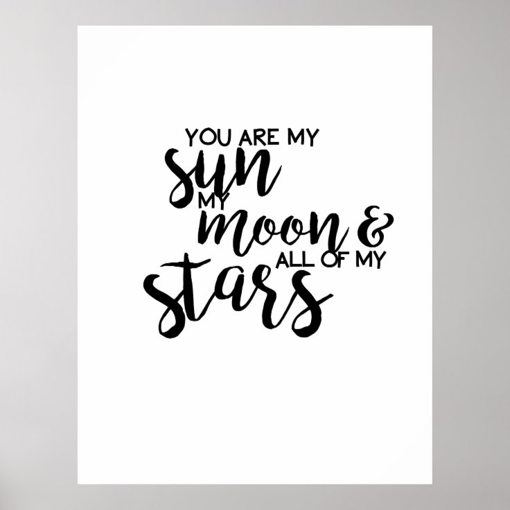 You are my Sun my Moon and all my Stars Poster | Zazzle