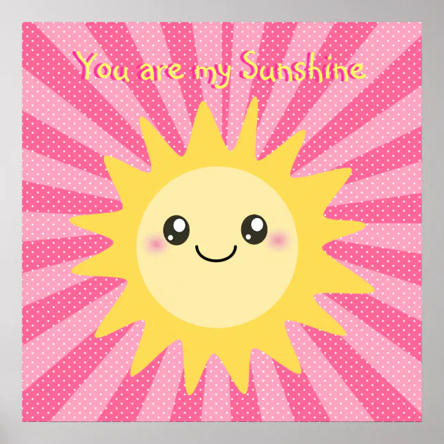 You are my Sunshine cute sun Poster | Zazzle