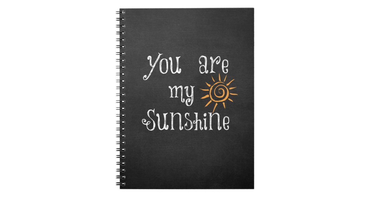 You are My Sunshine Notebook | Zazzle
