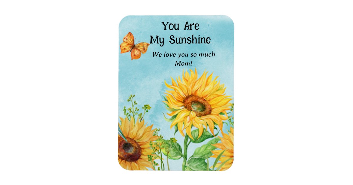 YOU ARE MY SUNSHINE SUNFLOWER MAGNET (Personalize) | Zazzle
