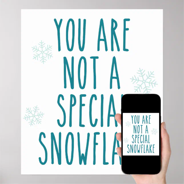 You Are Not a Special Snowflake Poster | Zazzle