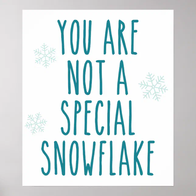 You Are Not a Special Snowflake Poster | Zazzle