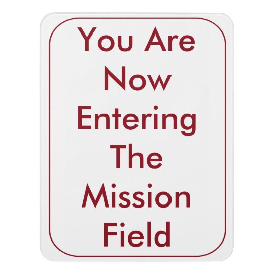 You Are Now Entering the Mission Field Sign | Zazzle.com
