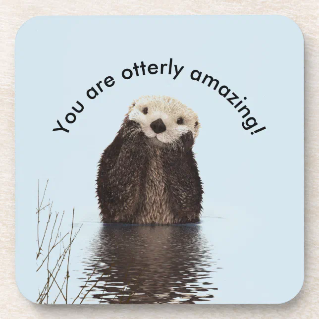 You are Otterly Amazing Funny Pun with Cute Otter Beverage Coaster | Zazzle