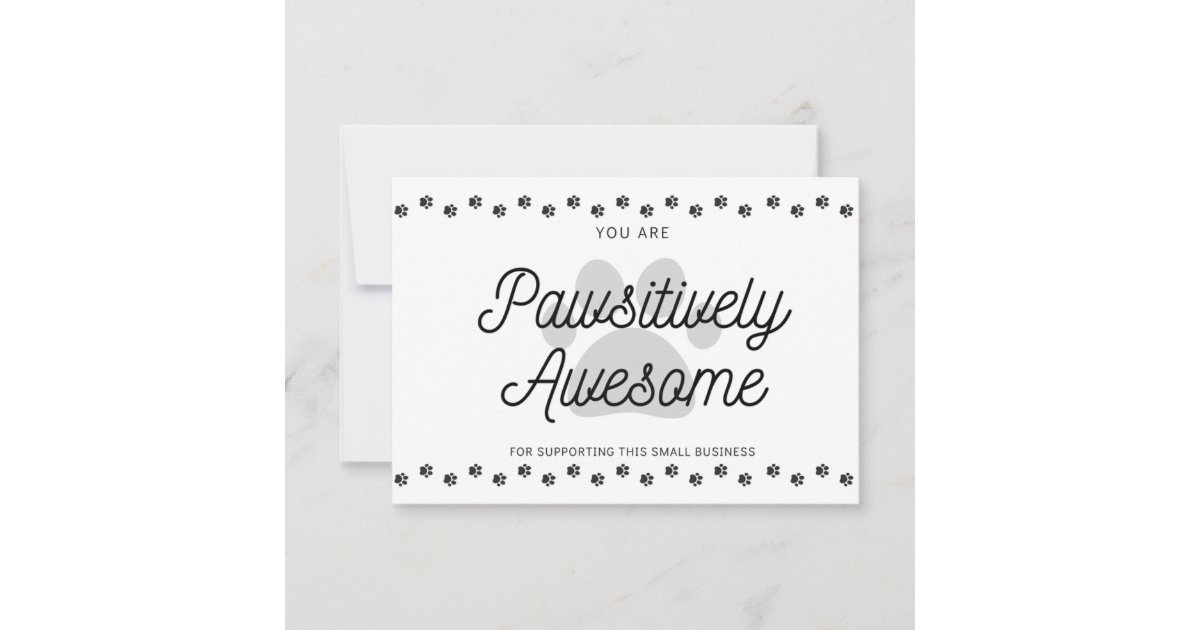 You Are Pawsitively Awesome Thank You Card | Zazzle