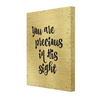 You are Precious in His Sight Quote Canvas Print | Zazzle