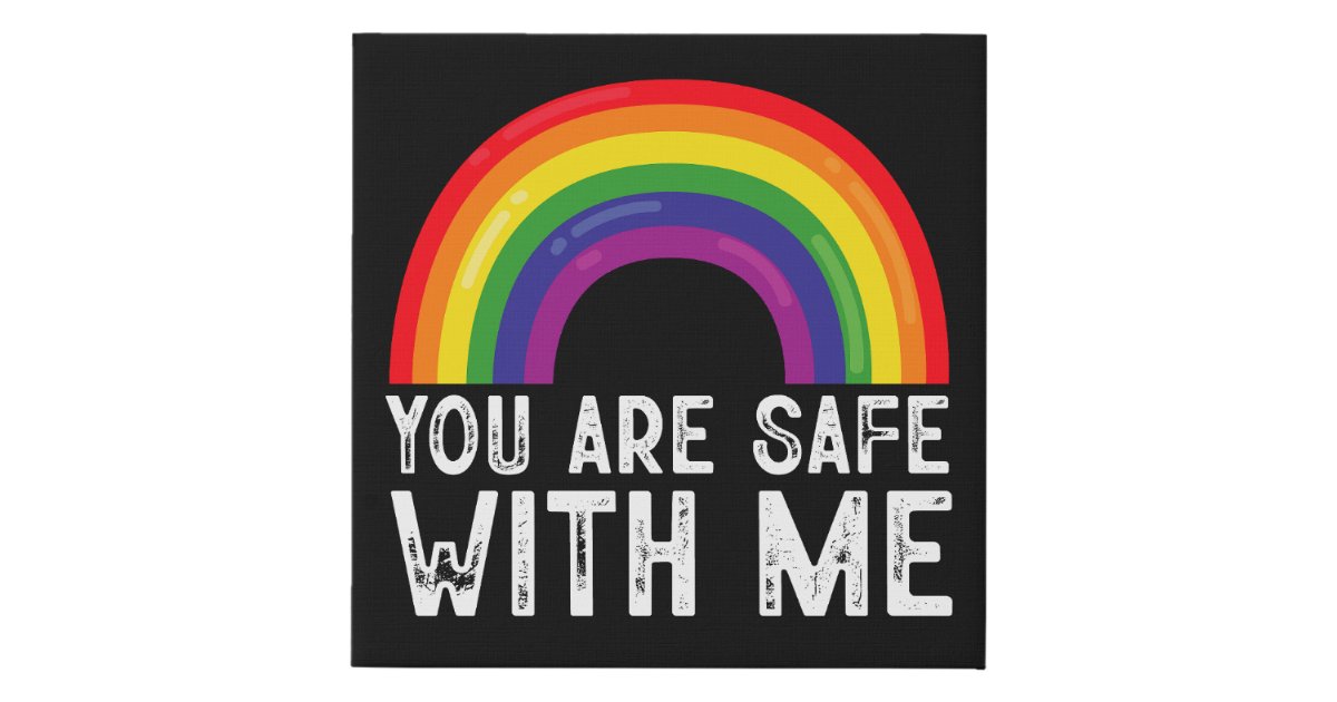 You Are Safe With Me LGBTQ Pride Month Rainbow Faux Canvas Print | Zazzle