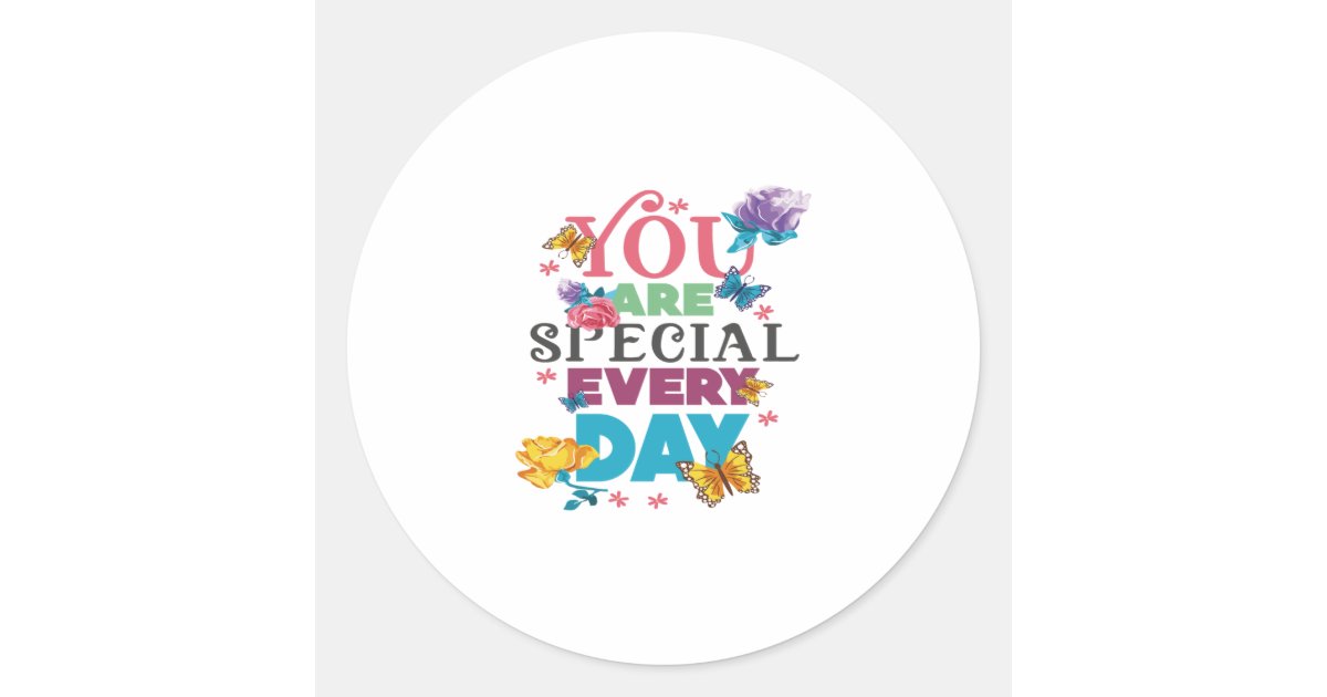 you are special everyday classic round sticker | Zazzle