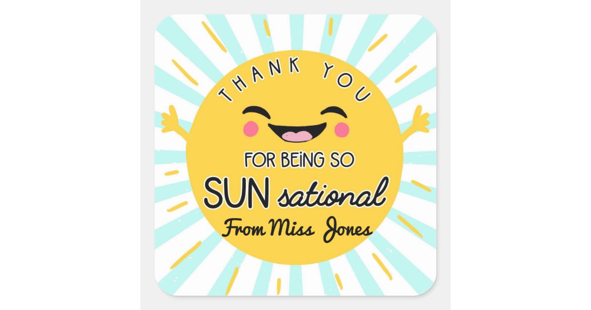 you are sun sational sensational teacher summer t square sticker | Zazzle