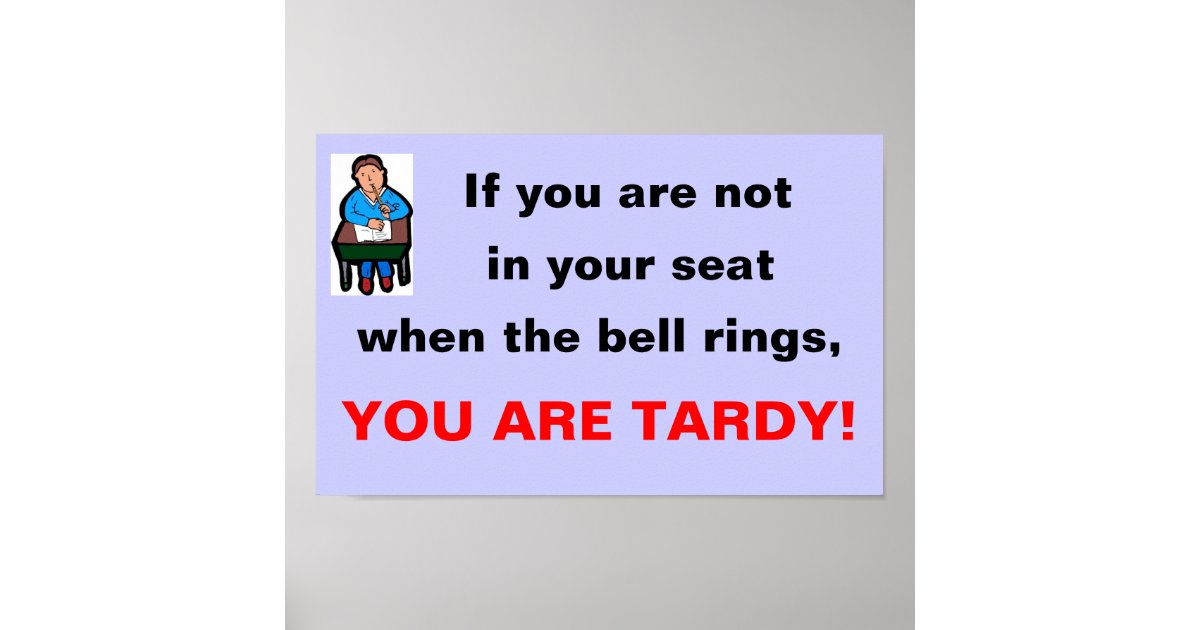 You are tardy! poster | Zazzle