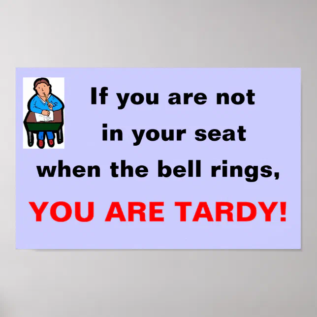 You are tardy! poster | Zazzle