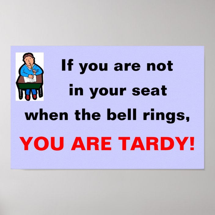 You are tardy! poster | Zazzle
