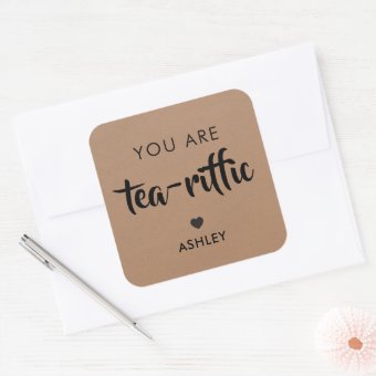 You Are Tea-Riffic Stickers, Tea Gift Tag, Kraft Square Sticker | Zazzle