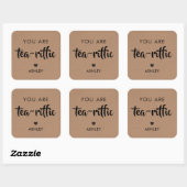 You Are Tea-Riffic Stickers, Tea Gift Tag, Kraft Square Sticker | Zazzle