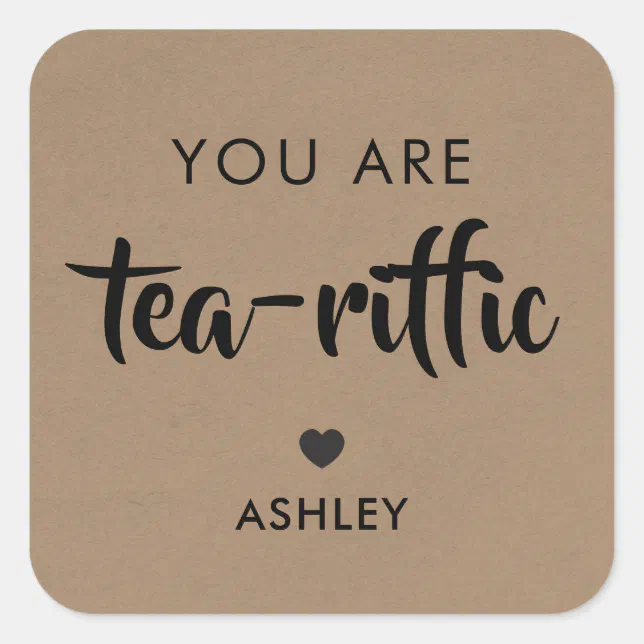 You Are Tea-Riffic Stickers, Tea Gift Tag, Kraft Square Sticker | Zazzle