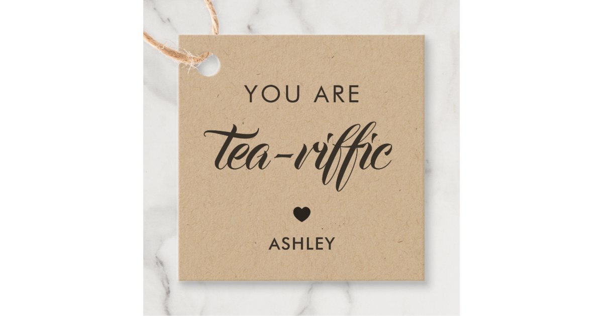 You Are Tea-Riffic, Tea Gift Tag, Kraft Favor Tags | Zazzle