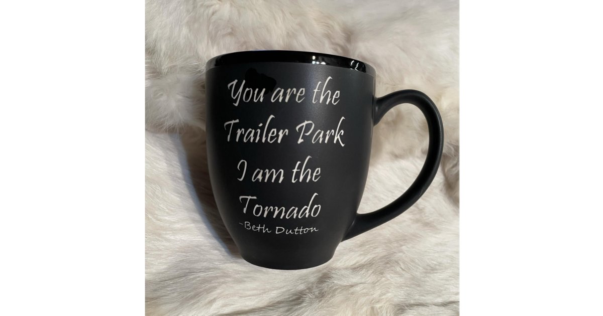 You Are The Trailer Park Beth Dutton Black Mug | Zazzle