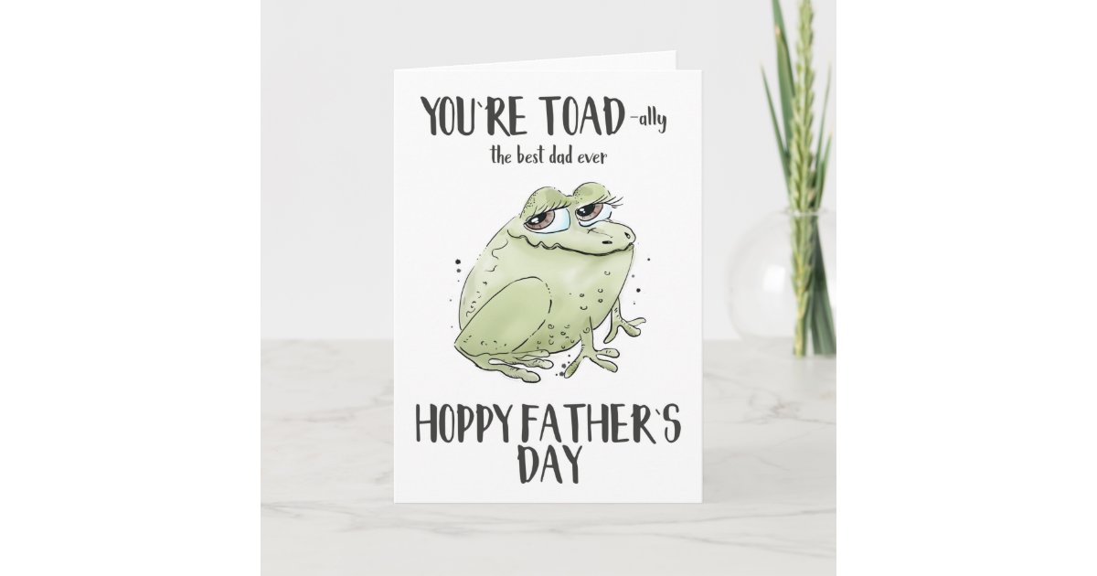 You are Toad-ally the best dad ever Father's Day Card | Zazzle