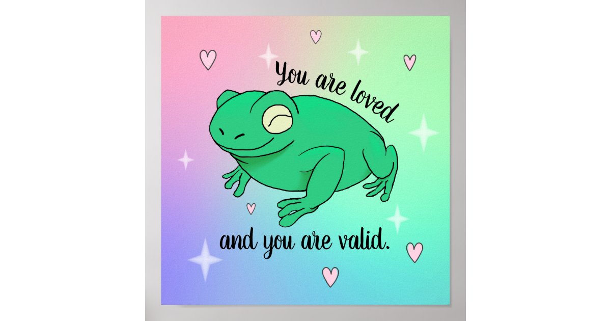 You Are Valid Happy Cute Supportive Rainbow Frog Poster | Zazzle